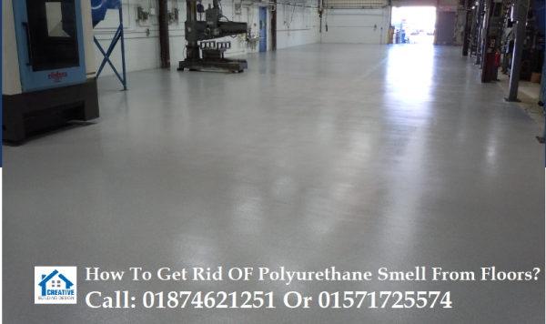 How To Get Rid OF Polyurethane Smell From Floors? - Creative Building ...